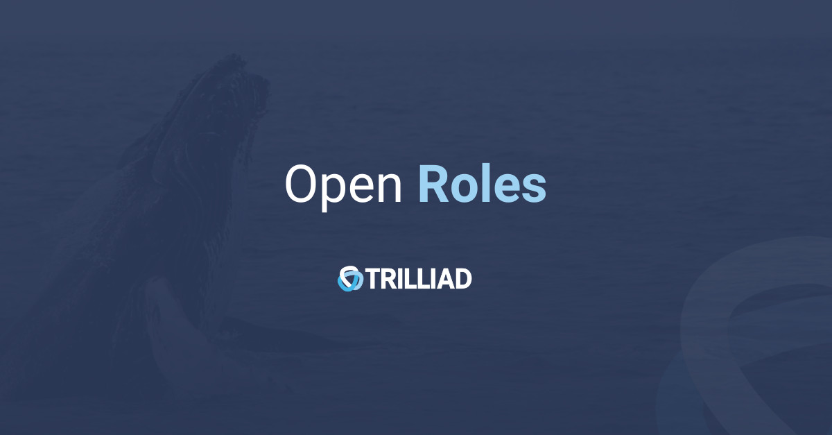 Open Roles - Trilliad Site